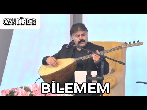 BİLEMEM..OZAN DÜNDAR