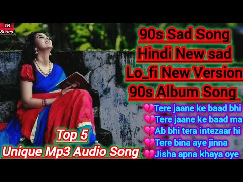 90s sad song | Hindi New Sad Songs | lofi song | 90s album | heartbreak ...