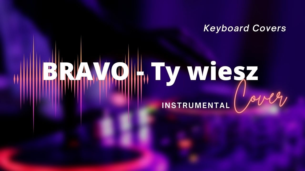 BRAVO - Ty wiesz (Instrumental Cover) @szlagierowatuba @SzlagieryTV ...