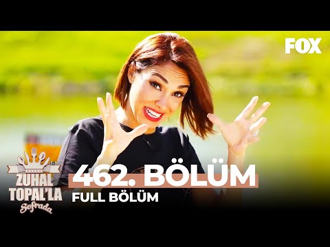 Zuhal Topal'la Sofrada 462. Bölüm