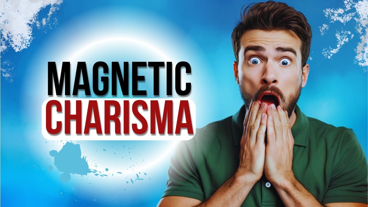 Magnetic Charisma: How to Develop an Irresistibly Attractive ...