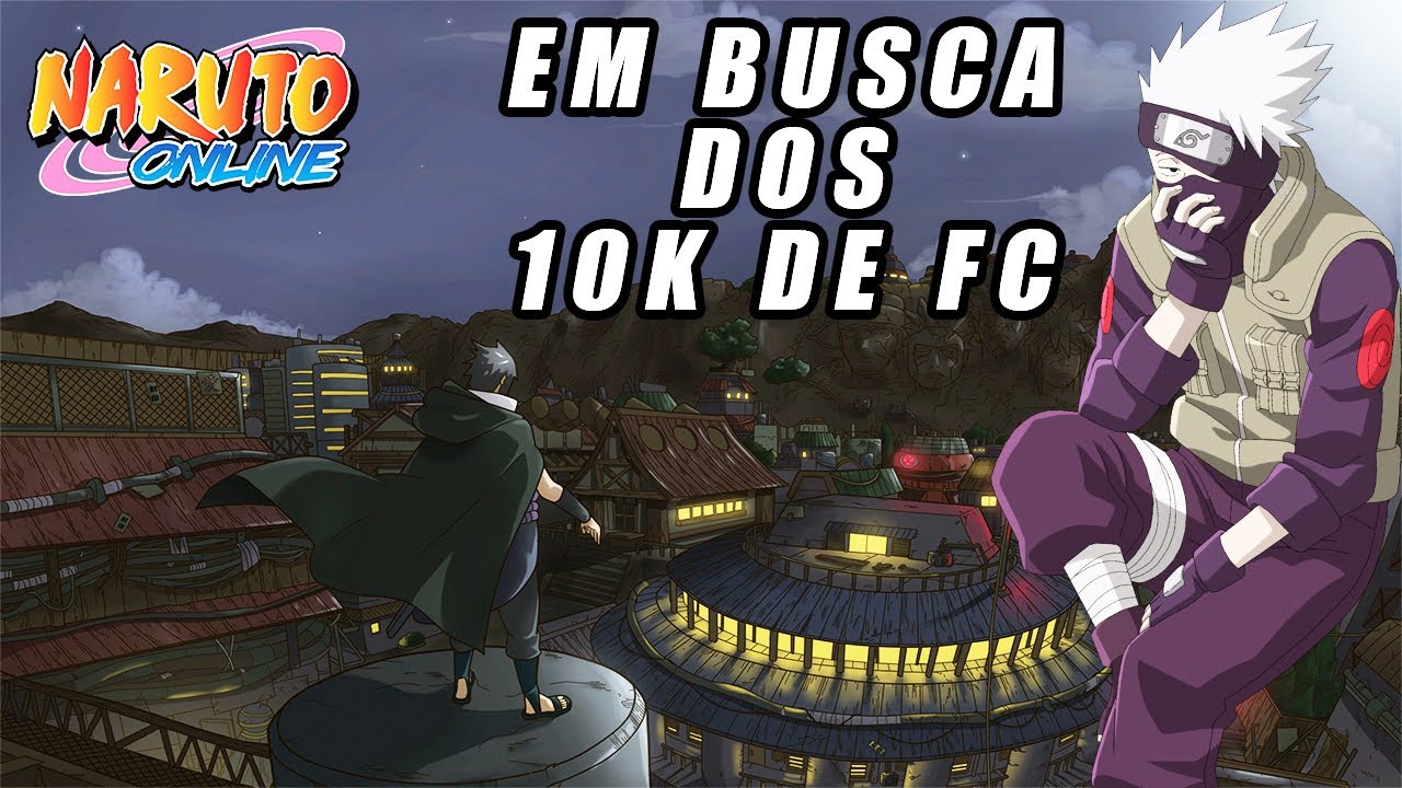 EM BUSCA DOS 10K DE FC - Naruto Online - YouTube
