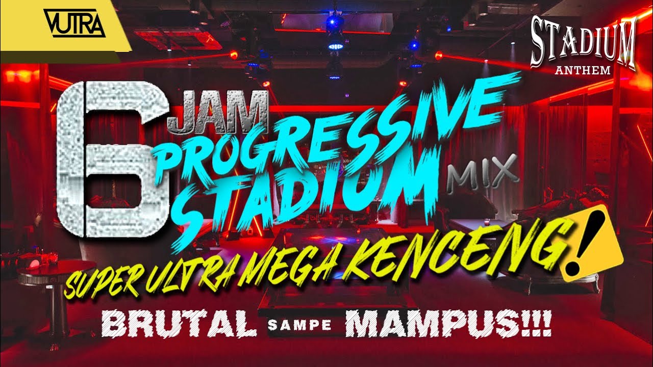 VUTRA - 6 JAM PROGRESSIVE STADIUM 🔊 (SUPER MEGA ULTRA KENCENG BRUTAL MAMPUS !!!) 👑 - YouTube Music