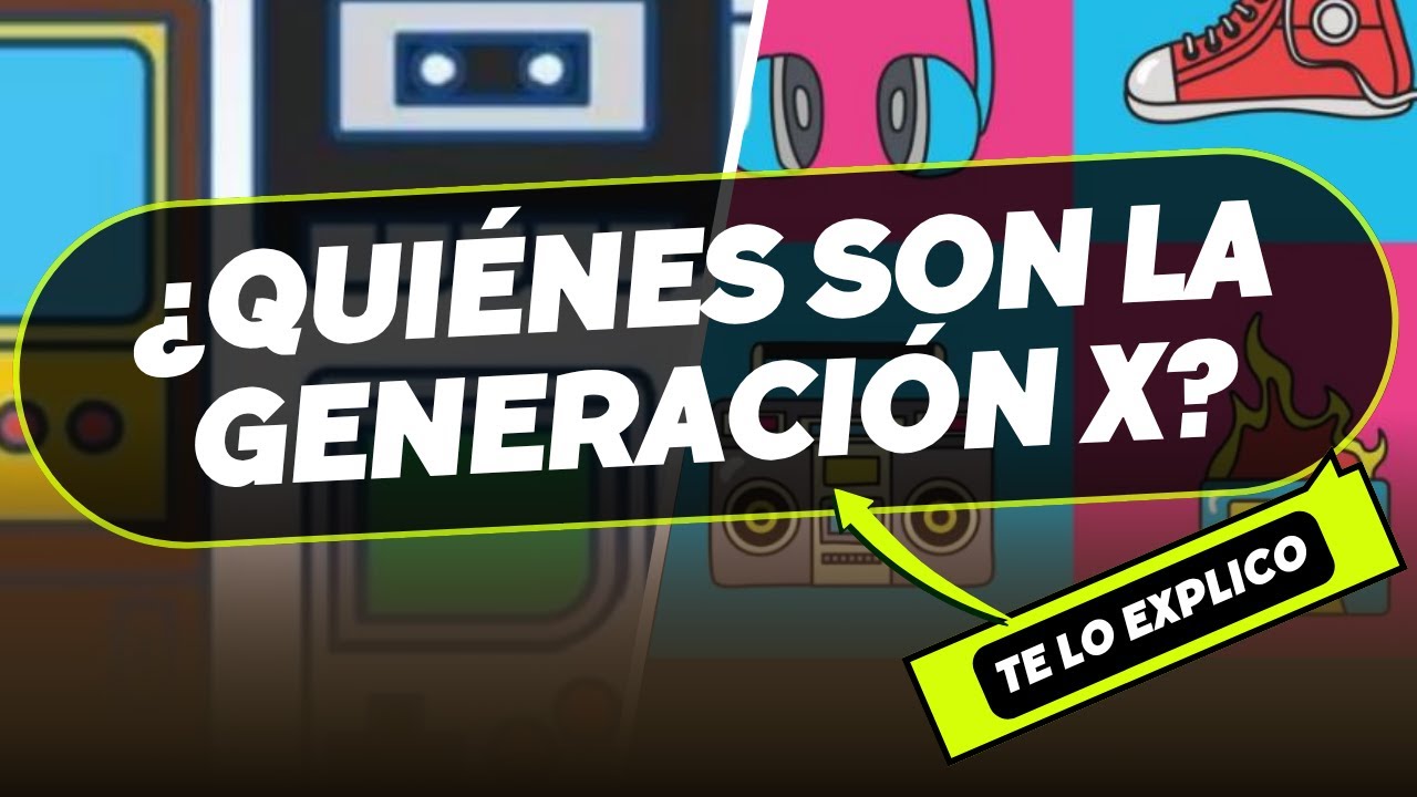 ¿QUE ES LA GENERACIÓN X? en minutos - YouTube