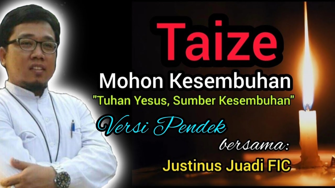 TAIZE KESEMBUHAN: Tuhan Yesus Sumber Kesembuhan!! Versi Pendek. - YouTube