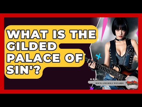 What Is The Gilded Palace Of Sin'? - Rock and Roll Wizards