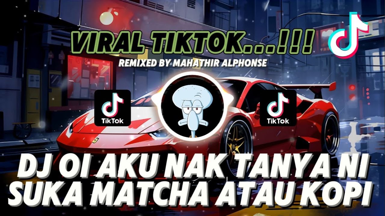 DJ OI AKU NAK TANYA NI SUKA MATCHA ATAU SUKA KOPI VIRAL TIKTOK NEW DJ ...