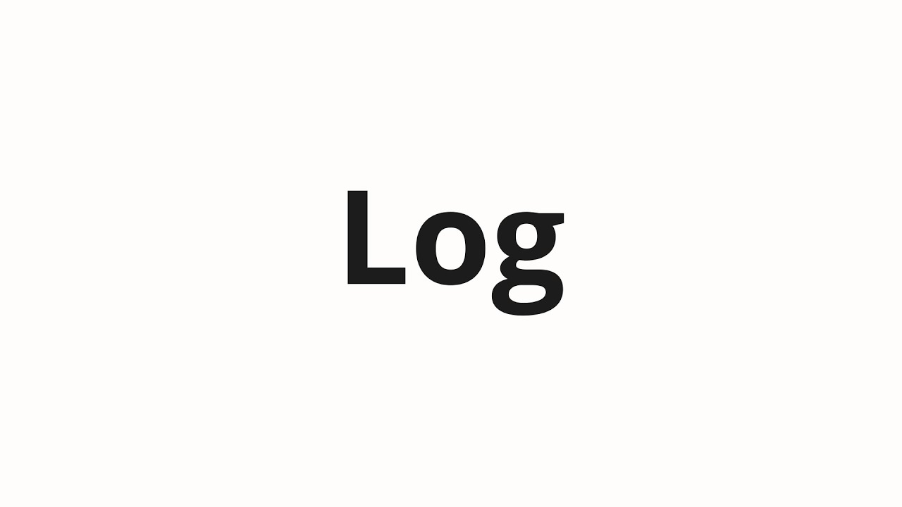 How to pronounce Log - YouTube
