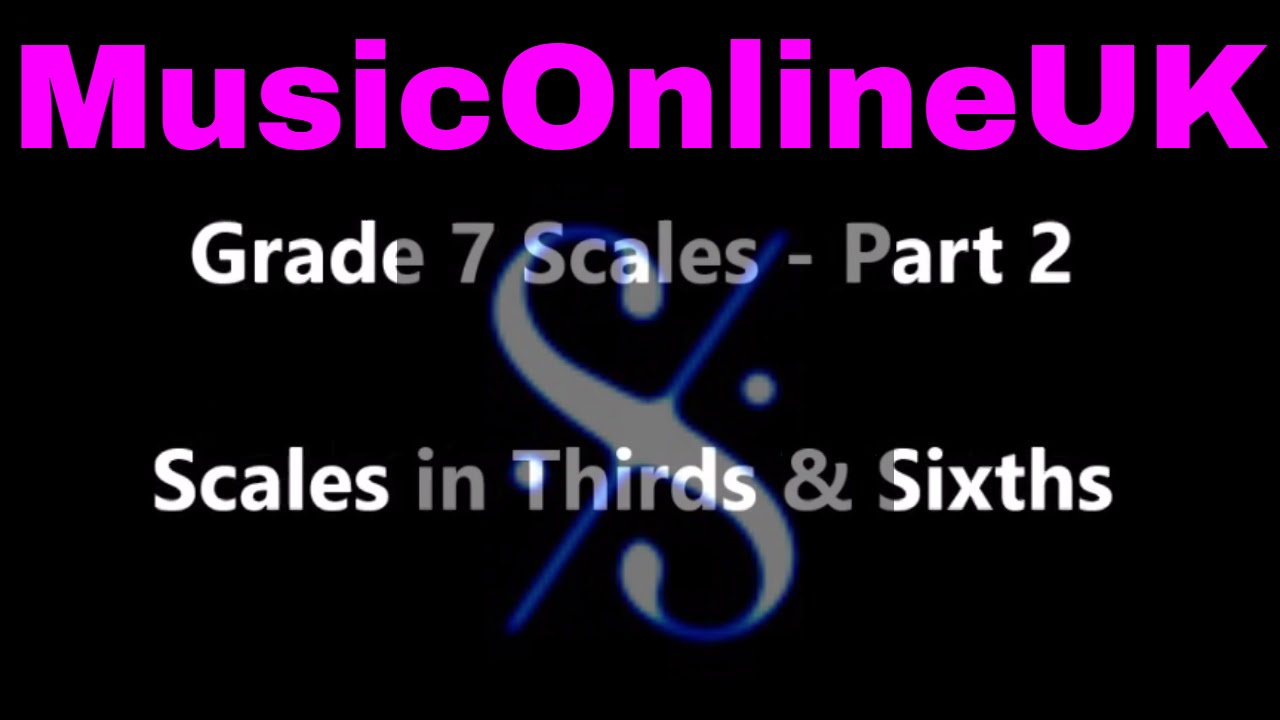 Grade 7 Scales Part 2 - scales in 3rds/6ths - YouTube