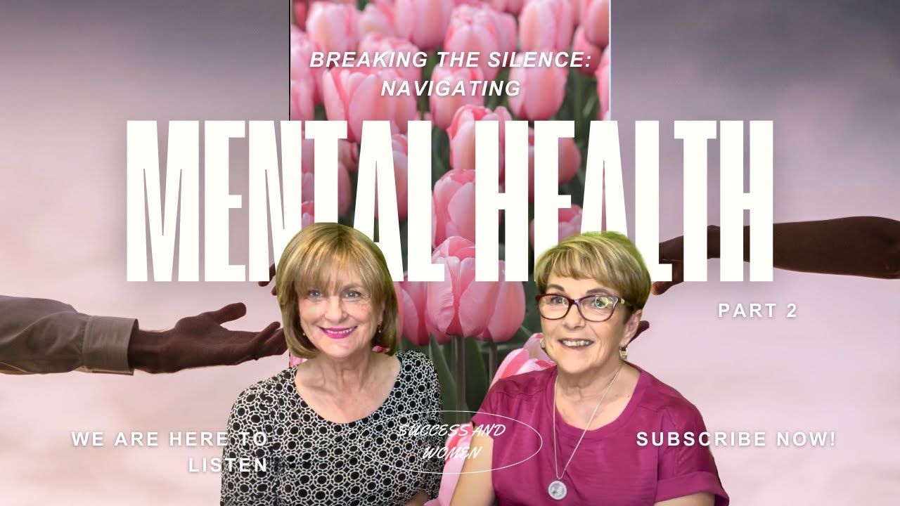 Success And Women- Breaking the Silence: Navigating Mental Health (Part ...