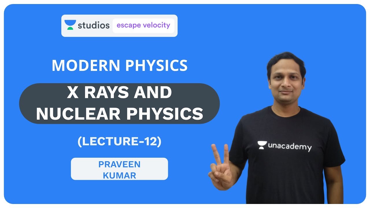 L12: X Rays and Nuclear Physics | Modern Physics for Class 12 and IIT ...