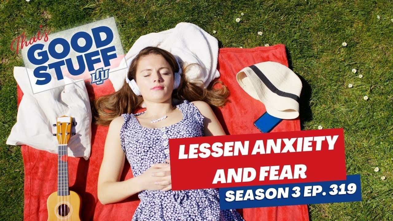 That's Good Stuff | Lessen Anxiety and Fear | S3 Ep. 319 - YouTube