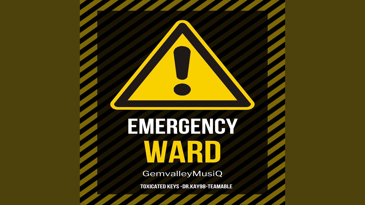 Emergency Ward (feat. Toxicated Keys, Dr.Kay98 & TeamAble) - YouTube