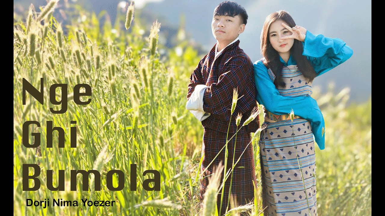 NGE GHI BUMOLA - @Dorji.Nima.Yoezer | Druptho Zangmo - YouTube