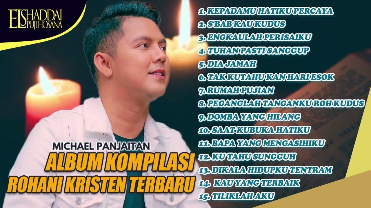KOMPILASI ROHANI KRISTEN TERBARU | MICHAEL PANJAITAN KEPADAMU - HATIKU ...