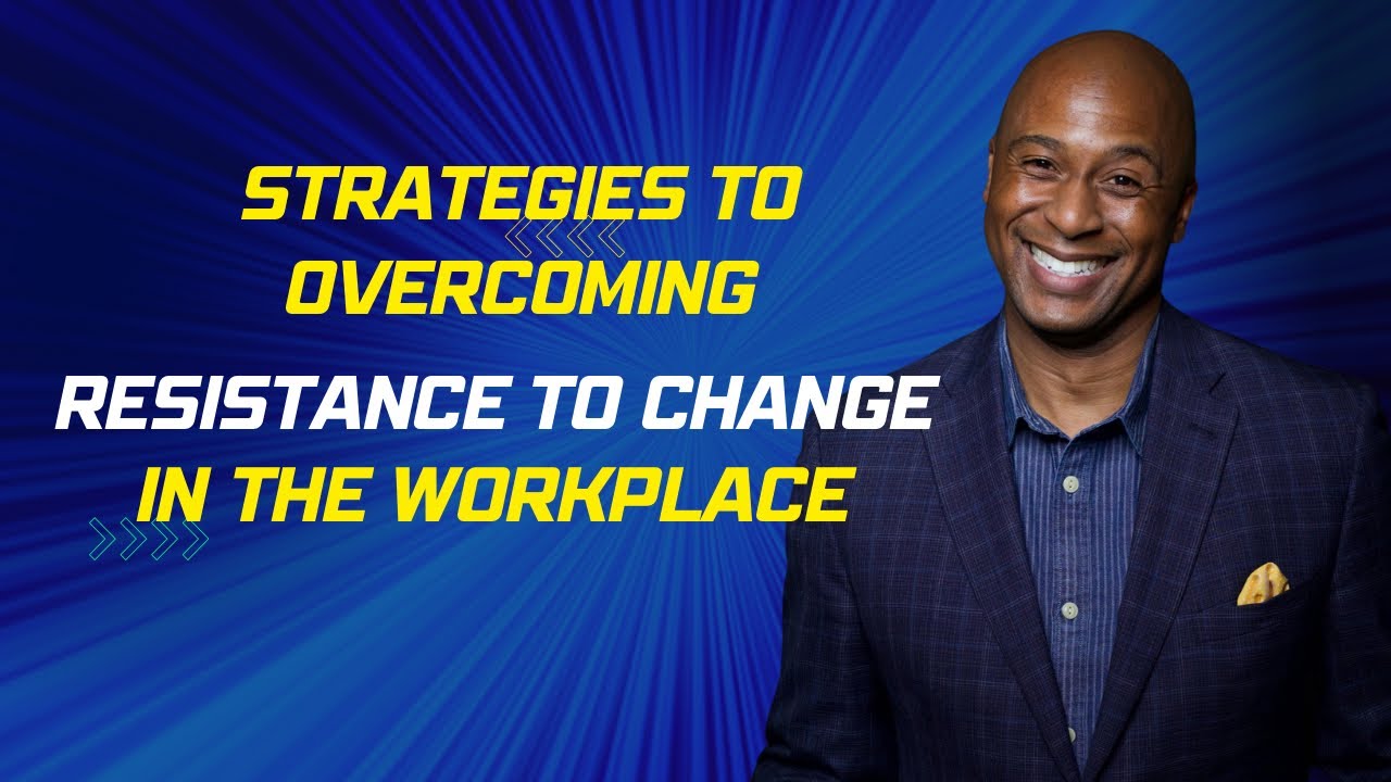 What are some strategies to overcoming resistance to change in the ...