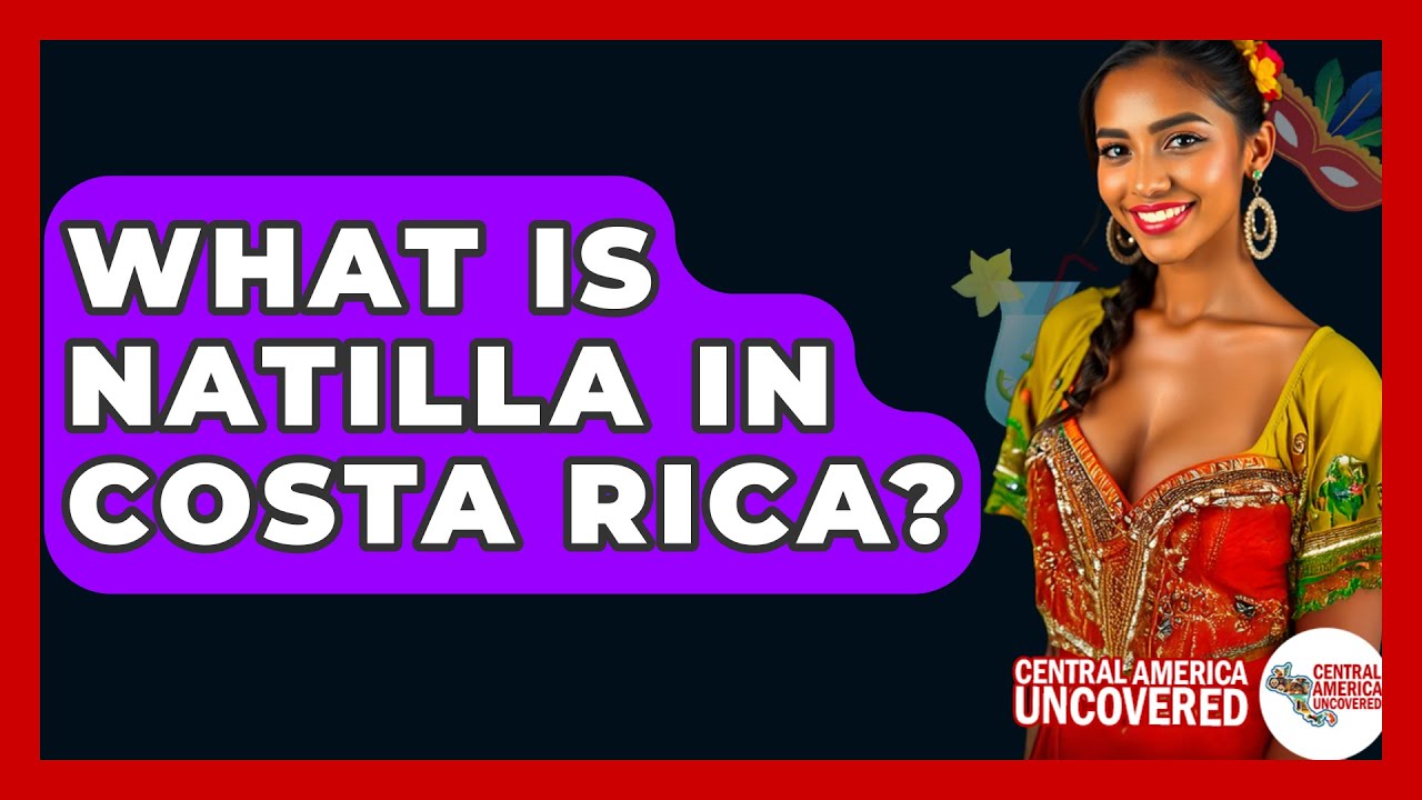 What Is Natilla In Costa Rica? - Central America Uncovered - YouTube