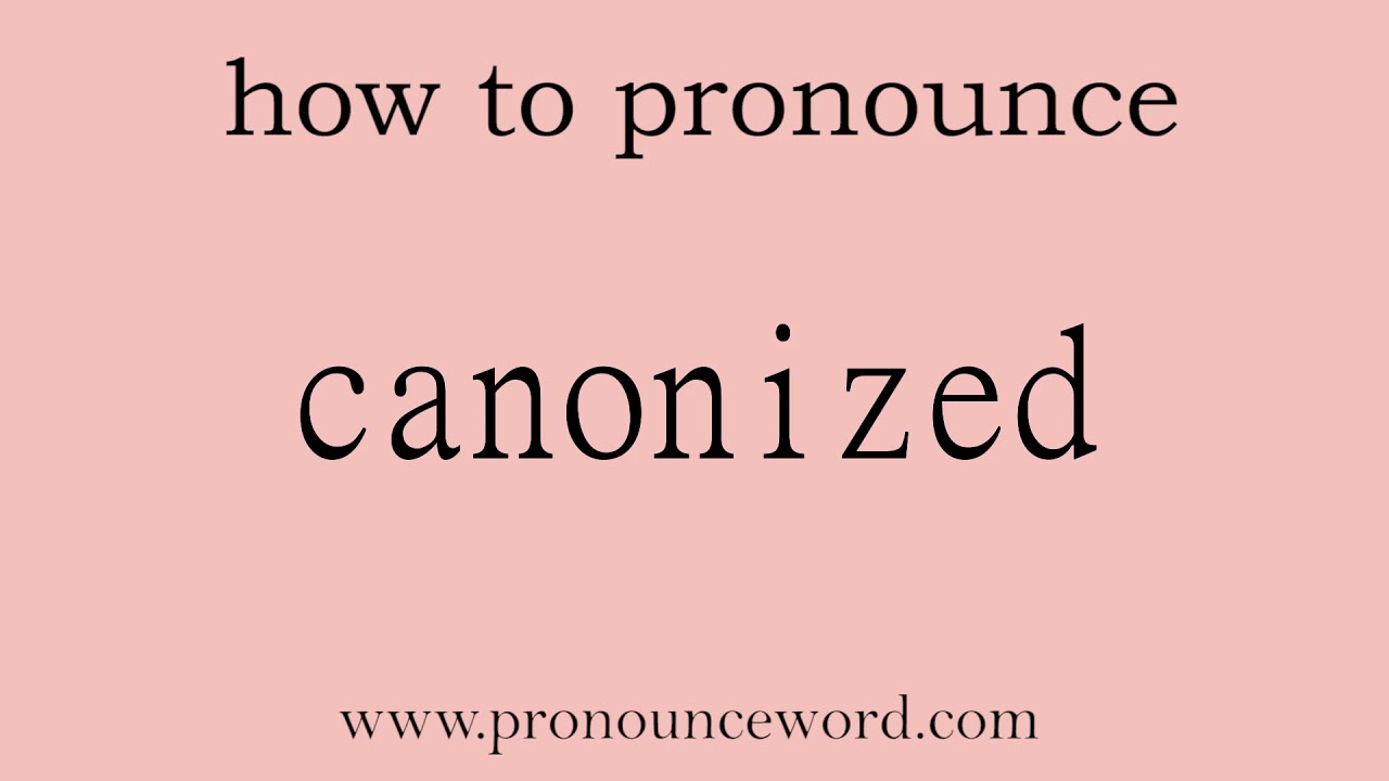 canonized. How to pronounce the english word canonized .Start with C ...