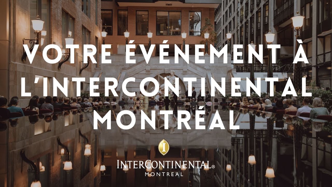 Votre événement à l'InterContinental Montréal - YouTube