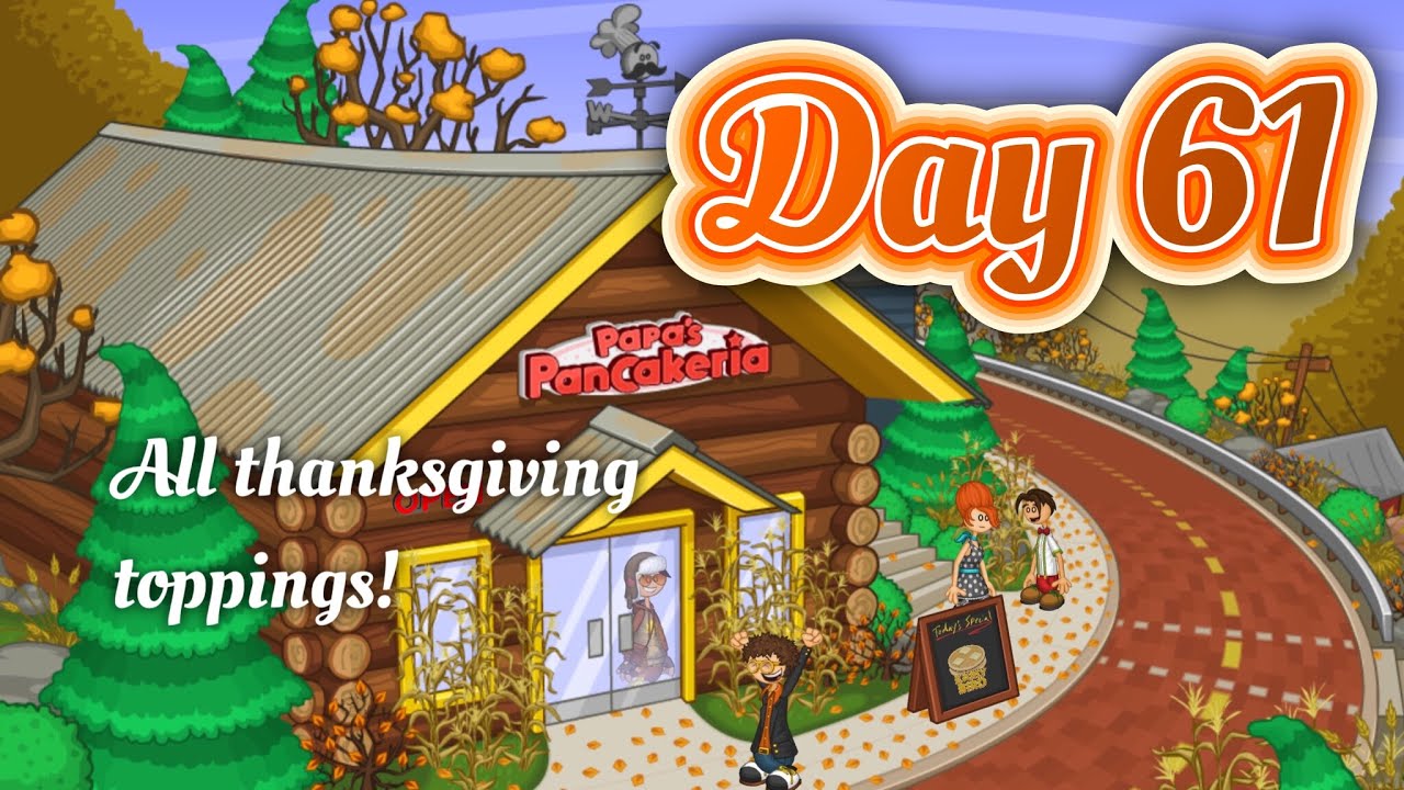 Papa’s Pancakeria HD- Day 61 | All Thanksgiving Toppings Unlocked ...