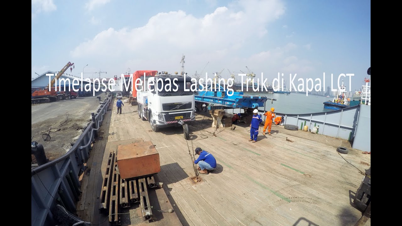 Timelapse Melepas Lashing Truk di Kapal LCT, Pelabuhan Tanjung Perak ...