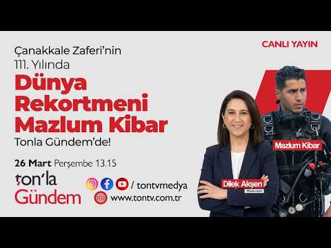 🔴CANLI | Ton'la Gündem | Dünya Rekortmeni Mazlum Kibar | Dilek Akşen