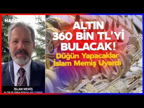 Altın 360 Bin TL'yi Görecek! İslam Memiş Altın Alacakları Şimdiden Uyardı! Uçuşa Geçecek!
