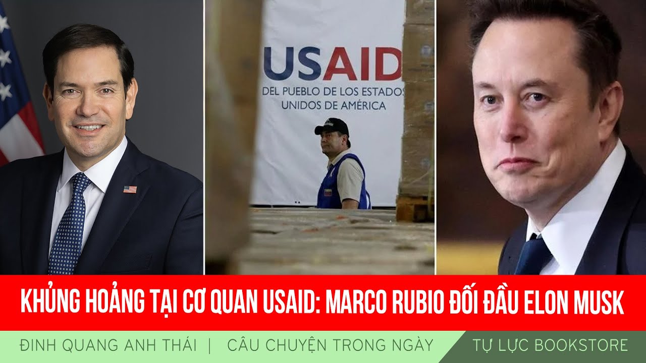 Đinh Quang Anh Thái | Khủng hoảng tại cơ quan USAID: Marco Rubio đối đầu Elon Musk - YouTube