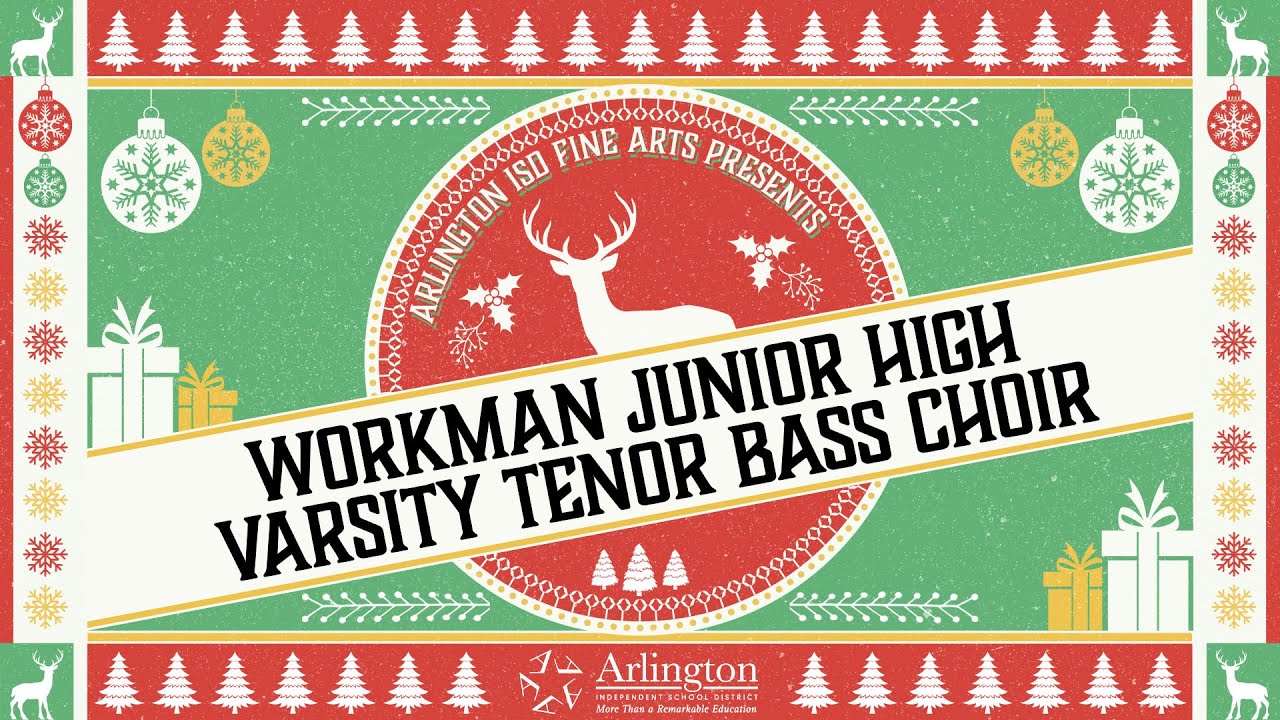 Winter Break 2023: Workman JH Varsity Tenor Bass Choir - Arlington ISD ...