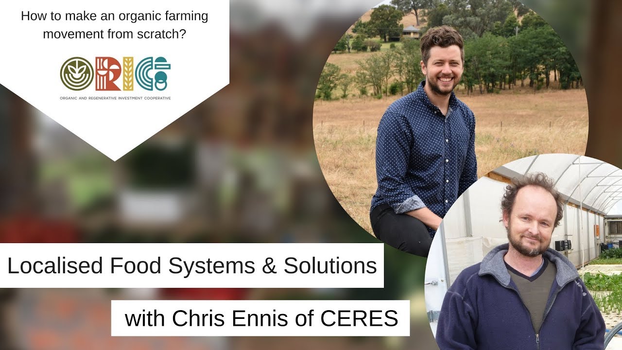 Localised Food Systems & Solutions | Chris Ennis of CERES - YouTube