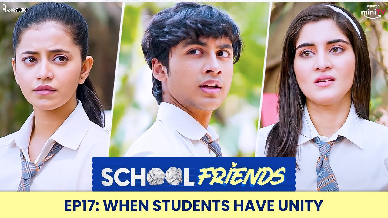 School Friends S01E17 - When Students Have Unity! | Navika, Alisha ...