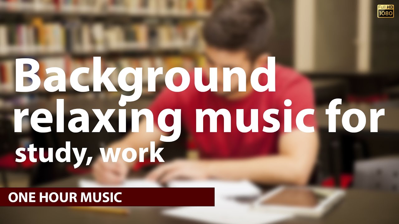 Background relaxing music for study, work | Background Music | Relaxing ...