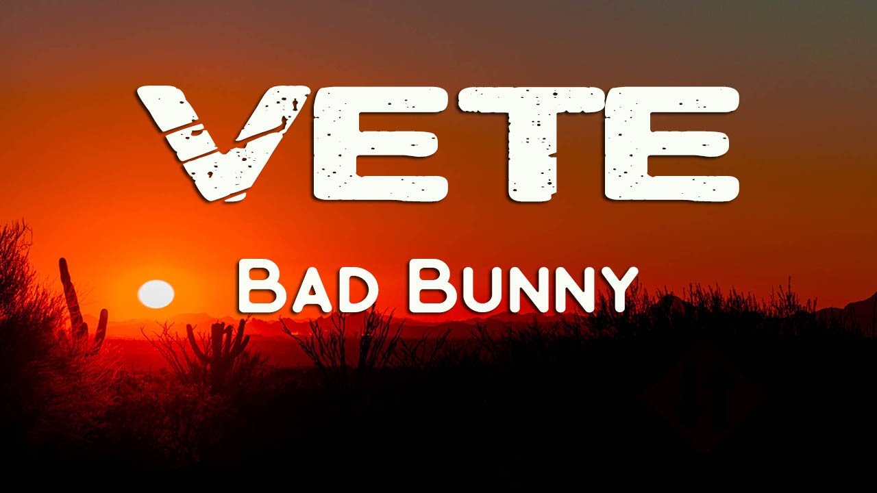 Bad Bunny - Vete (Letra/Lyrics) - YouTube