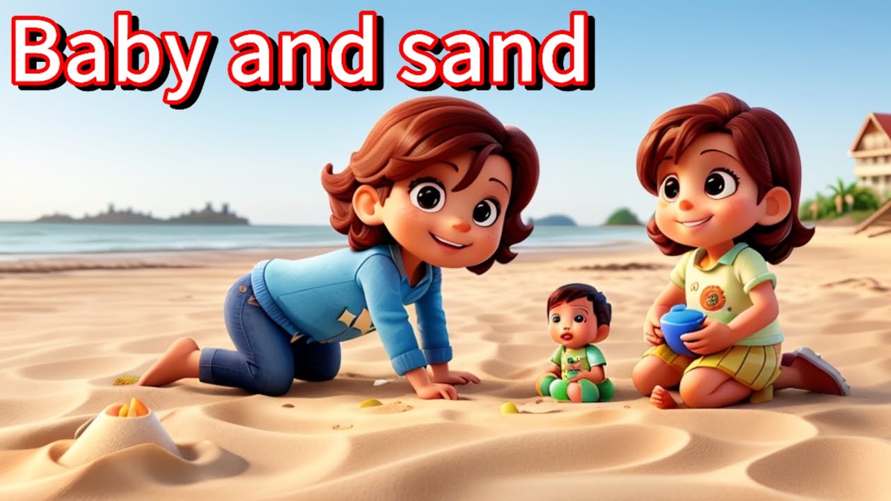 Baby and sand 🎵 Kids Songs 🎵 Nursery Rhymes - YouTube