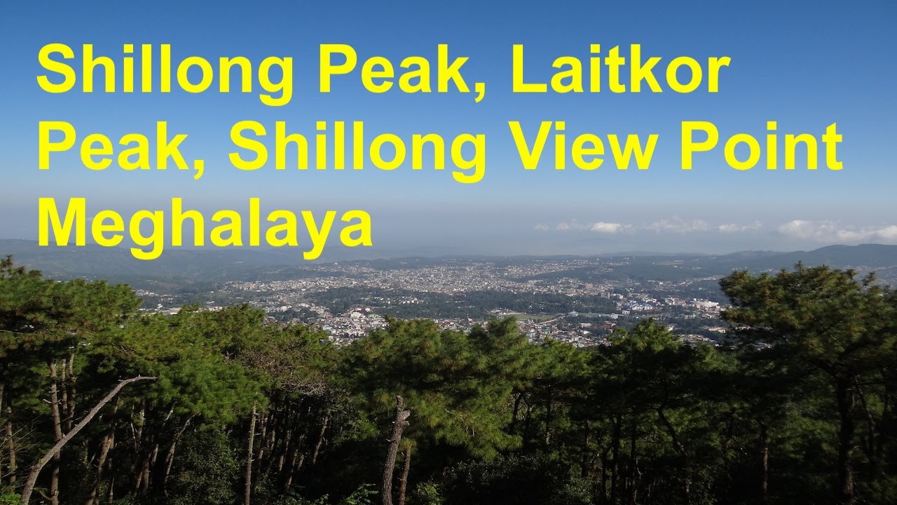 Shillong Peak | Laitkor Peak | Shillong View Point | Meghalaya Tour ...