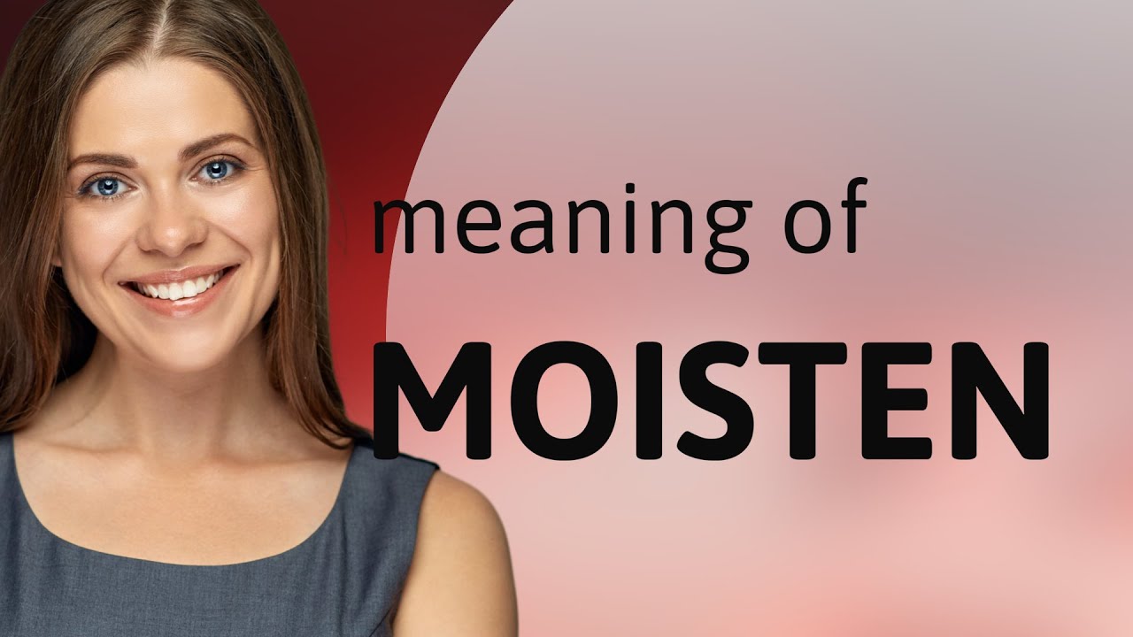 Moisten — definition of MOISTEN - YouTube