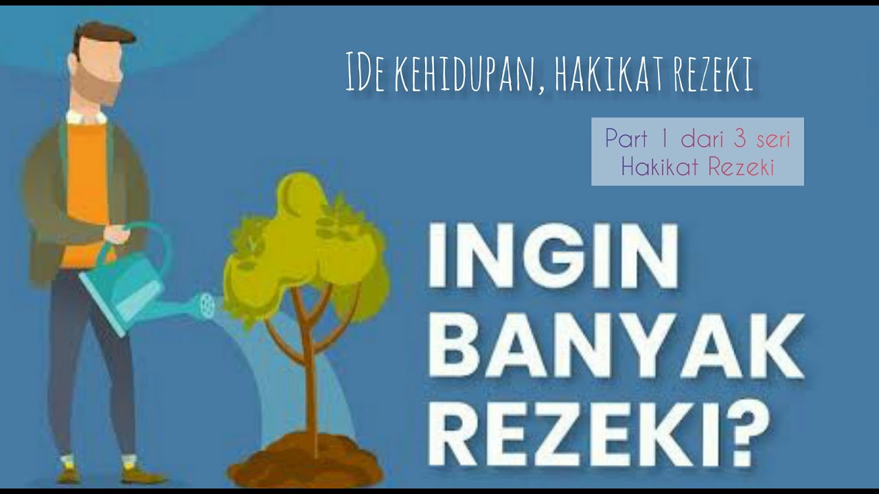 Hakikat Rezeki, Bagian 1 tentang Jaminan Allah tentang garis rezeki ...