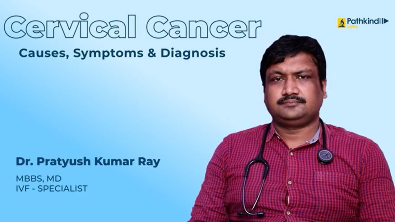 Revealing The Threat of Cervical Cancer | Dr. Pratyush Kumar Ray | Pathkind Labs - YouTube