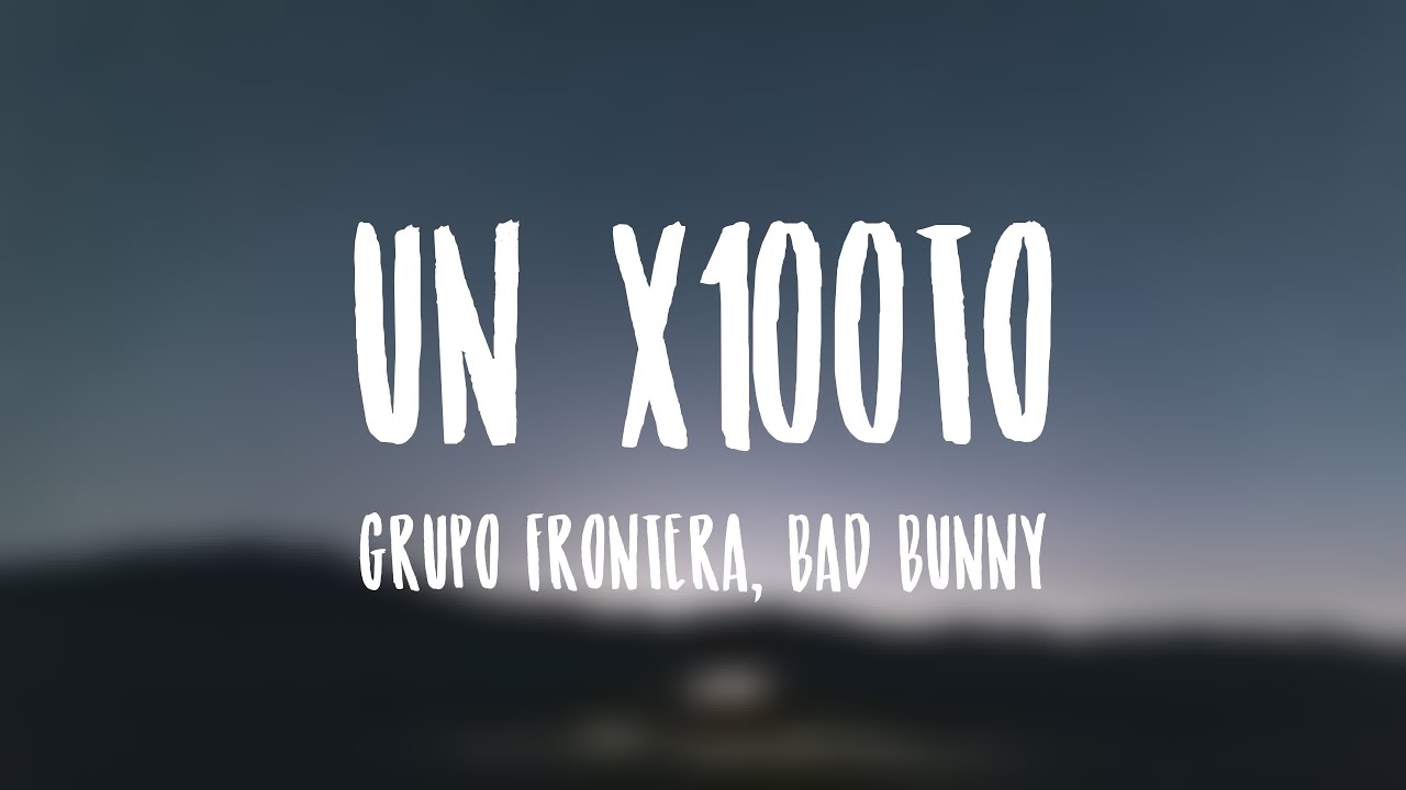 un x100to - Grupo Frontera, Bad Bunny (Lyrics Version) - YouTube