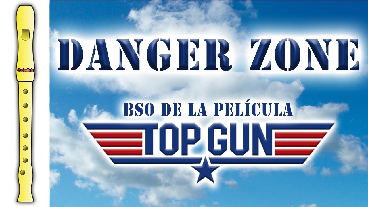DANGER ZONE (B.S.O. TOP GUN) - Tutorial flauta con notas / Recorder ...