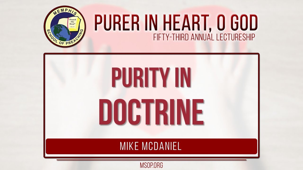 Mike McDaniel - “Purity in Doctrine” (vs. all the “isms”) - YouTube