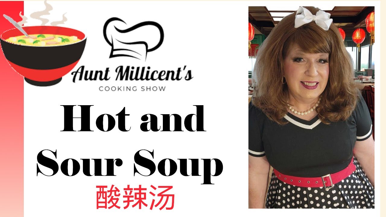 Aunt Millicent's Cooking Show - Hot and Sour Soup - YouTube