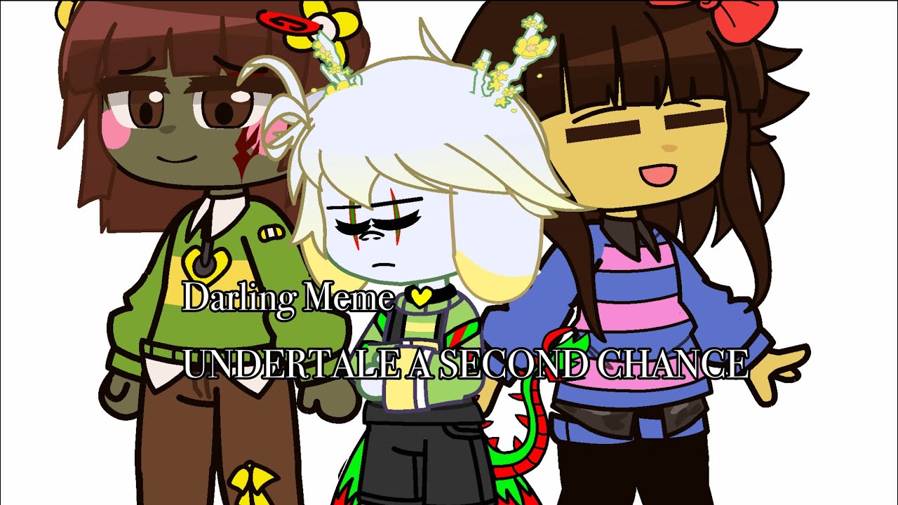 Darling Meme UNDERTALE A SECOND CHANCE - YouTube