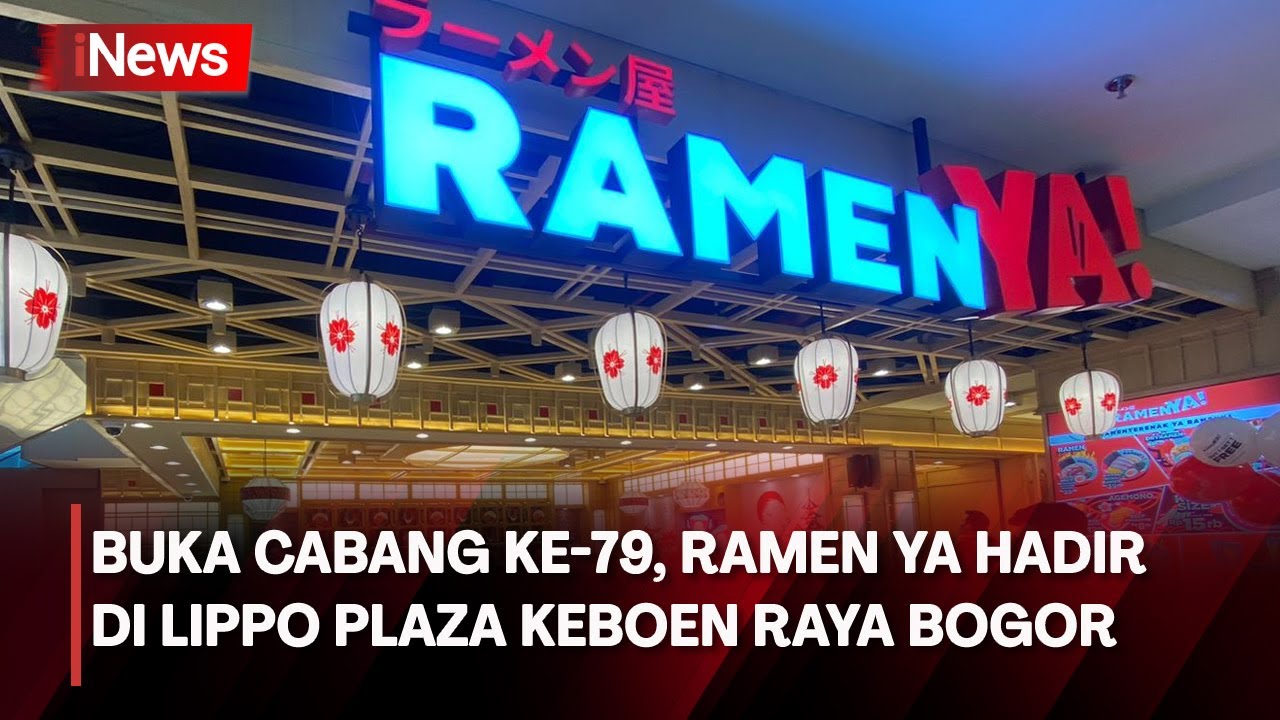 Buka Cabang ke-79, Ramen Ya! Hadir di Lippo Plaza Keboen Raya Bogor ...