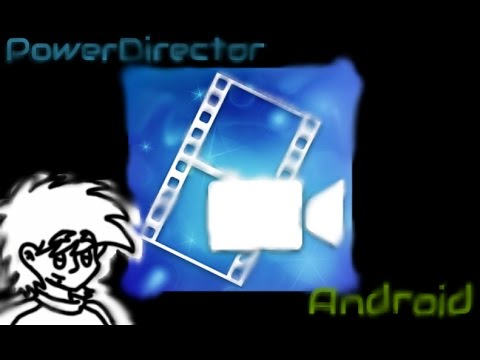 Powerdirector Android: Opinión y tutorial básico para hacer videos ...