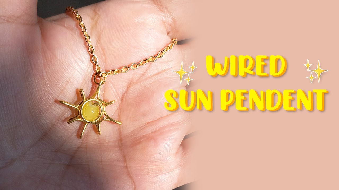 DIY Wired Sun Pendant | Wired Sun Charm - YouTube
