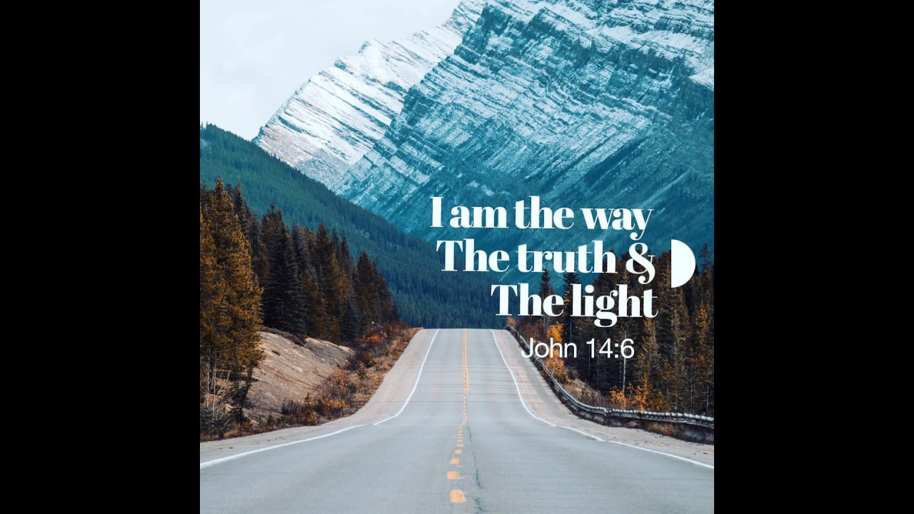The Way, The Truth, The Light - YouTube