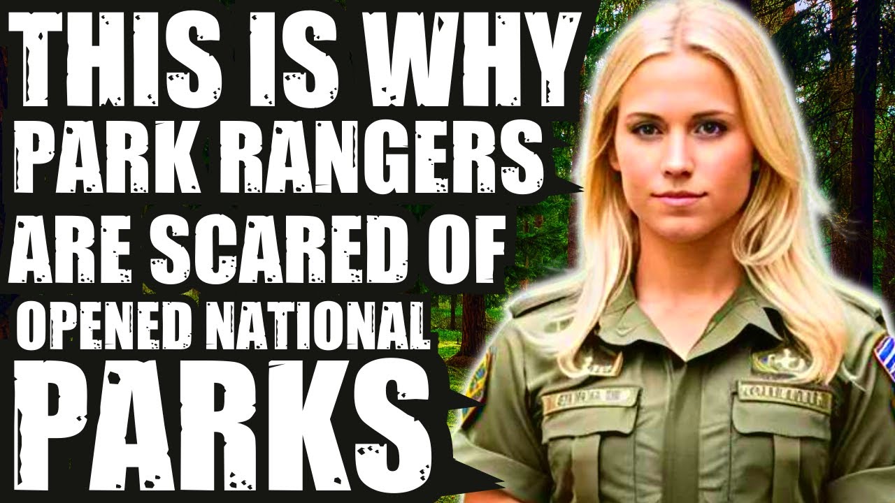 THIS IS WHY PARK RANGERS ARE SCARED OF NATIONAL PARKS... - YouTube