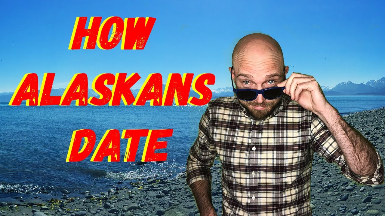 How Do Alaskan's Date? | Top 5 While Living in Alaska! - YouTube