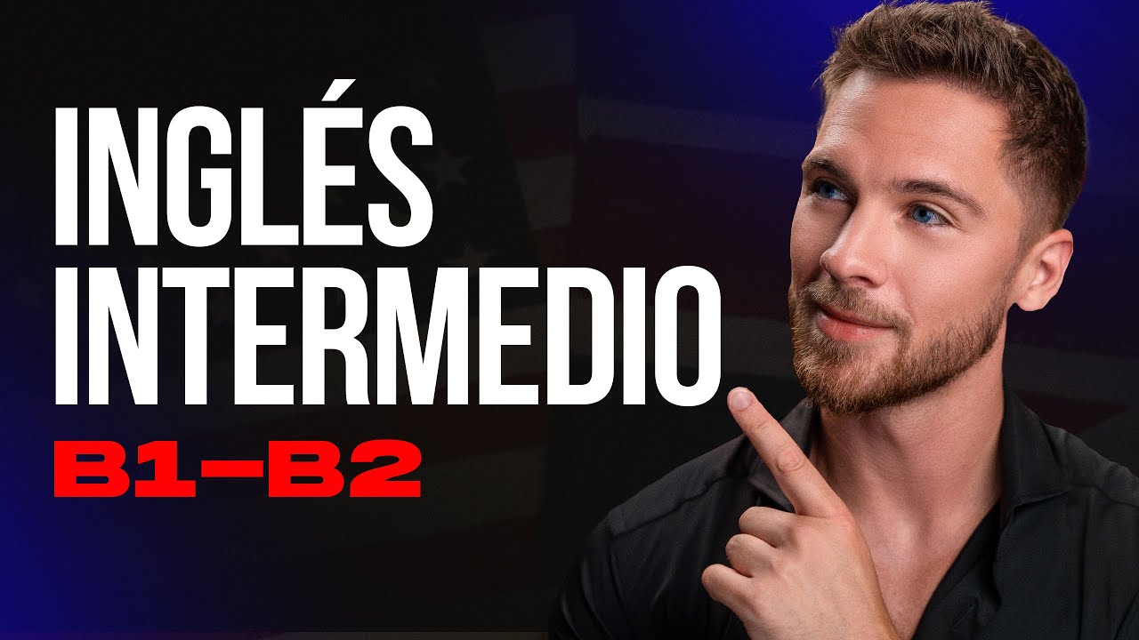 Curso de Inglés COMPLETO (Inglés Intermedio B1-B2) - YouTube